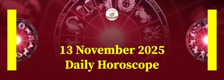 Daily Horoscope 13 November 2025 – Today Astrological Predictions