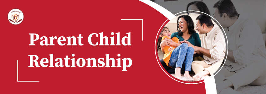 Parent Child Relationships and Potential Problems